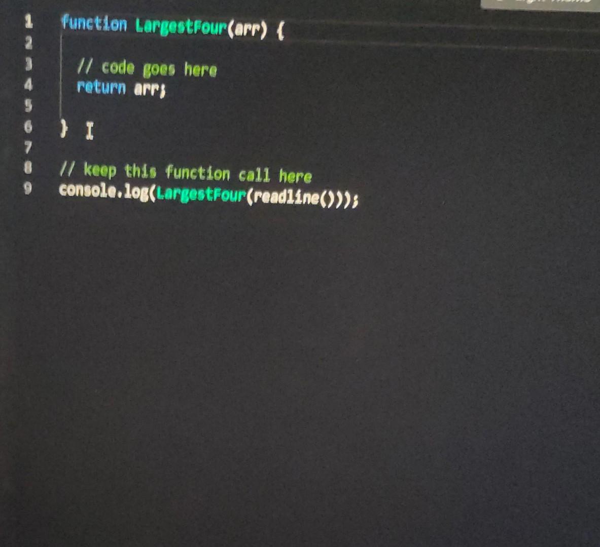 Solved Largest Four Have the function Largest Four (arr) | Chegg.com