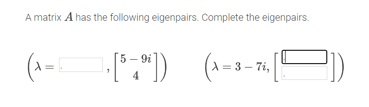Solved A matrix A has the following eigenpairs. Complete the | Chegg.com