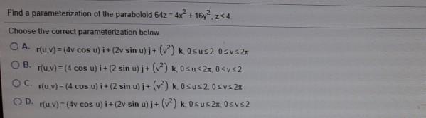 Solved Find a parameterization of the paraboloid 642 = 4x + | Chegg.com