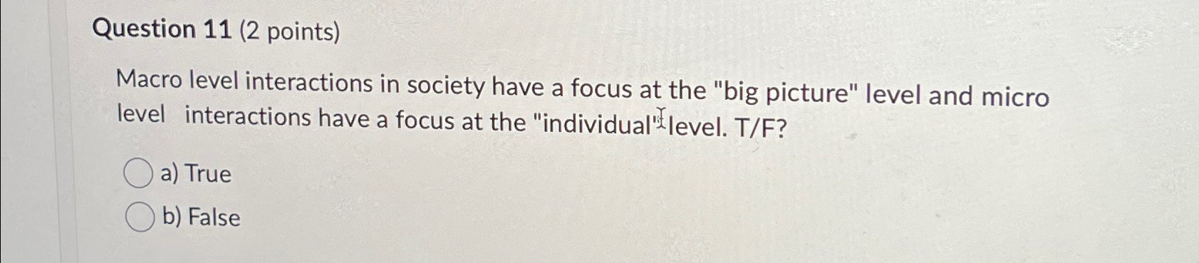 Solved Question 11 (2 ﻿points)Macro level interactions in | Chegg.com