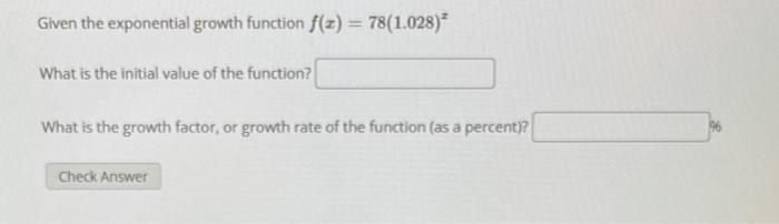 Solved Given the exponential growth function f(x)=78(1.028)x | Chegg.com