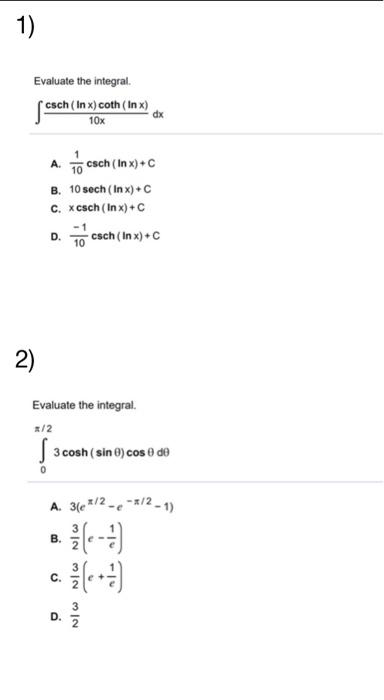 Solved 1) Evaluate the integral. csch (In x) coth (Inx) 10x | Chegg.com