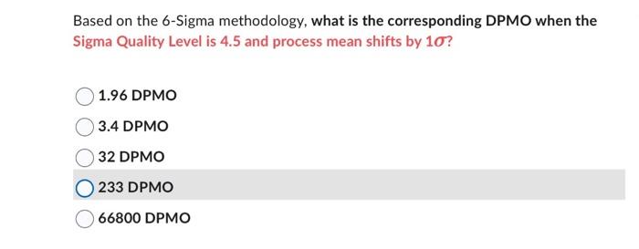 Solved Based on the 6-Sigma methodology, what is the | Chegg.com