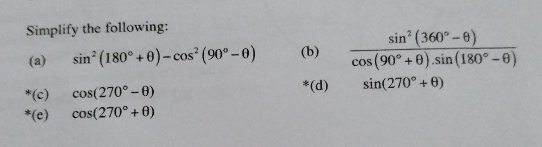 Solved Simplify the following: (a) sin2(180∘+θ)−cos2(90∘−θ) | Chegg.com