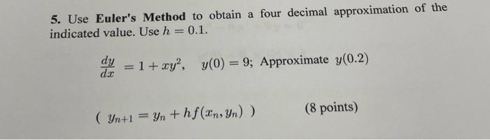 Solved 5. Use Euler's Method to obtain a four decimal | Chegg.com