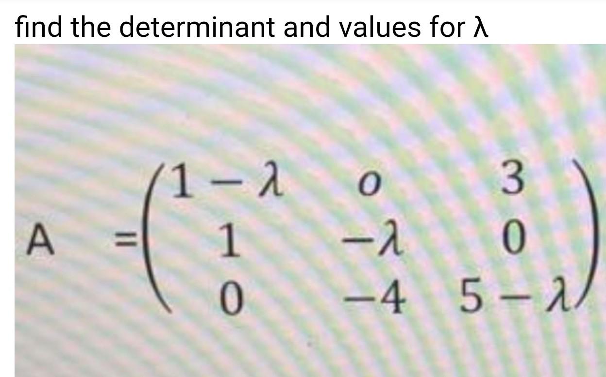 Solved find the determinant and values for A 1-2 1 0 0 3 - 2 | Chegg.com