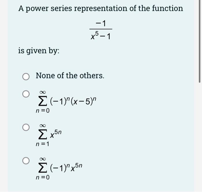 Solved A power series representation of the function x5−1−1 | Chegg.com