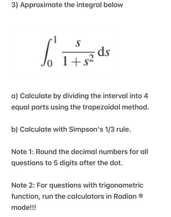 Solved 3) Approximate the integral below ∫011+s2s ds a) | Chegg.com