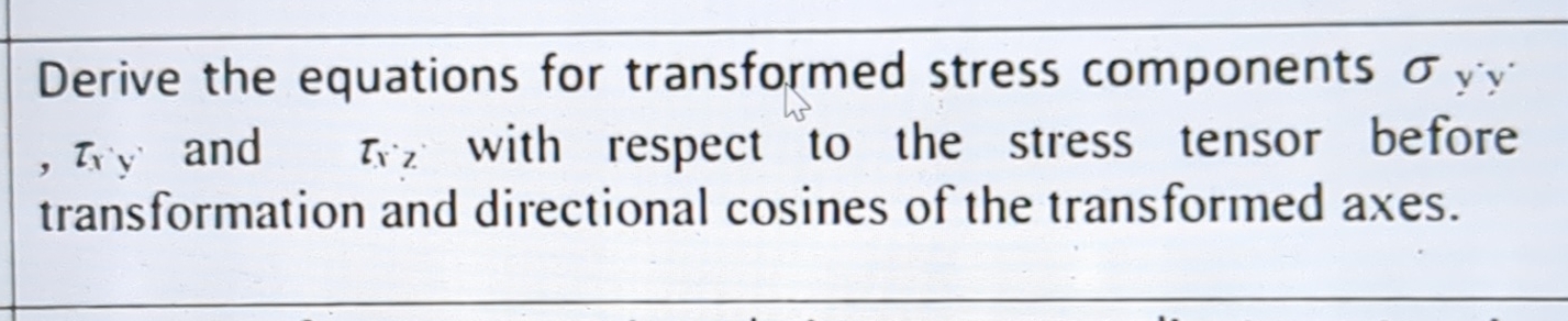 Solved Derive the equations for transformed stress | Chegg.com