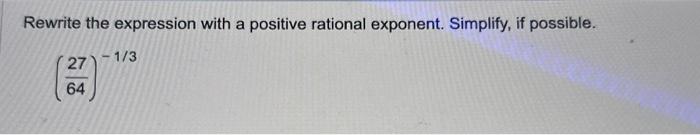 Solved Rewrite the expression with a positive rational | Chegg.com