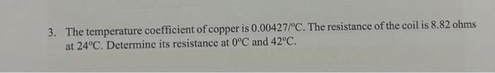 Solved 3. The temperature coefficient of copper is | Chegg.com