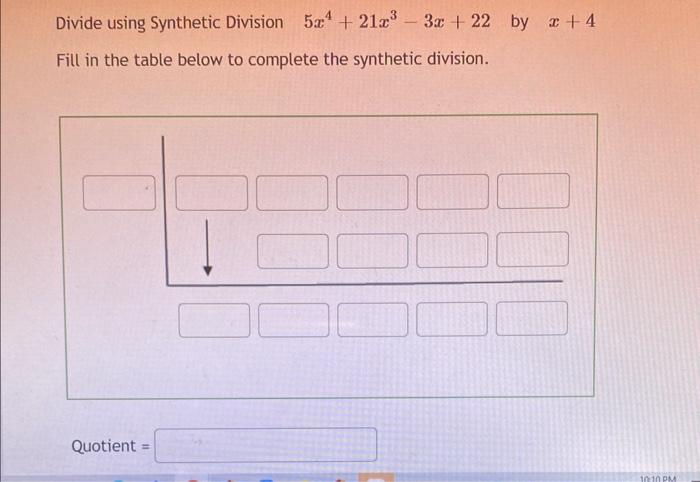 Solved Divide using Synthetic Division 5x4+21x3−3x+22 by x+4 | Chegg.com