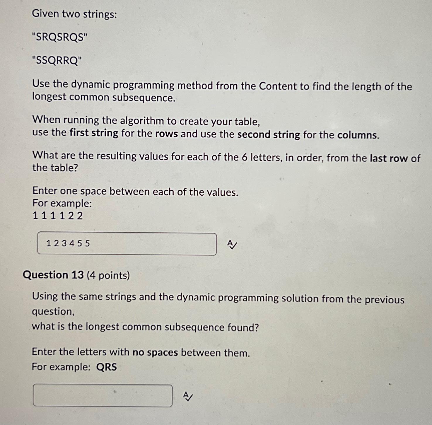 Solved Given two strings:"SRQSRQS""SSQRRQ"Use the dynamic | Chegg.com