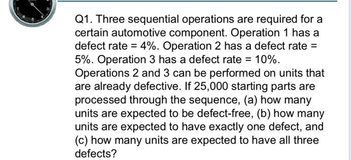 Solved Q1. Three sequential operations are required for a | Chegg.com