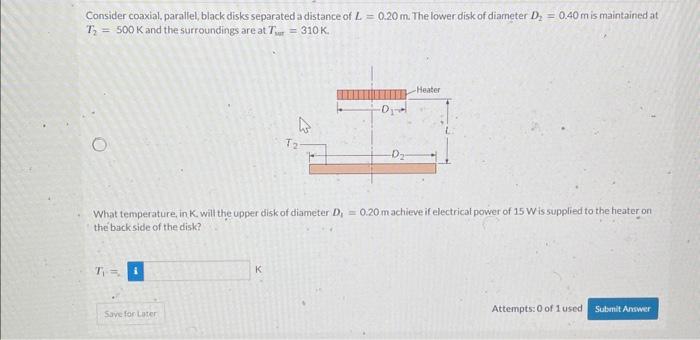 Solved Consider coaxial, parallel, black disks separated a | Chegg.com
