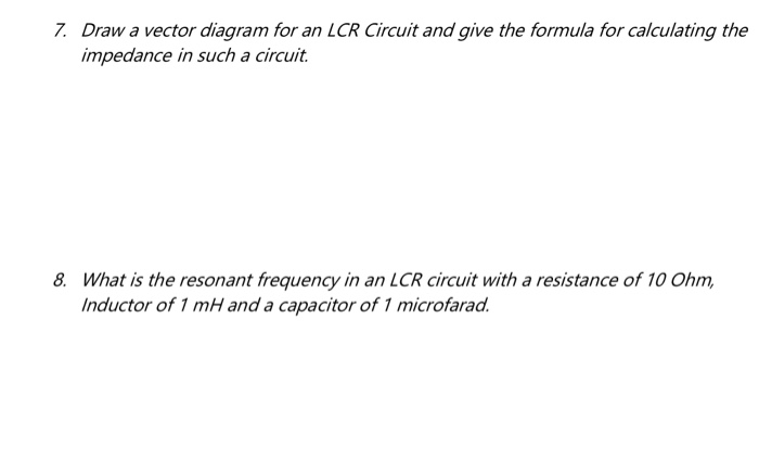 Solved 7. Draw a vector diagram for an LCR Circuit and give | Chegg.com