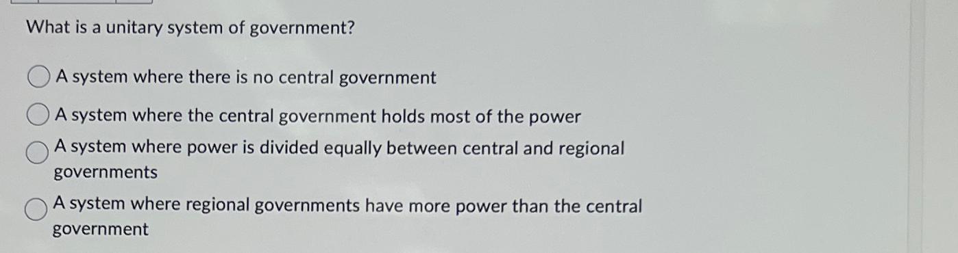 Solved What is a unitary system of government?A system where | Chegg.com