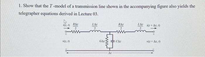 Solved 1. Show that the T-model of a transmission line shown | Chegg.com