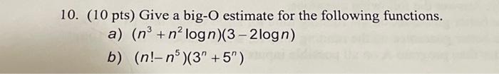 Solved 10. (10 pts) Give a big-O estimate for the following | Chegg.com
