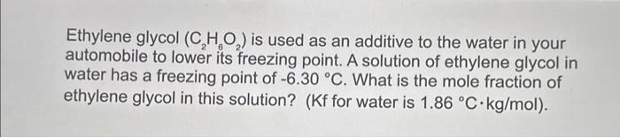 Ethylene glycol (C2H6O2) is used as an additive to | Chegg.com