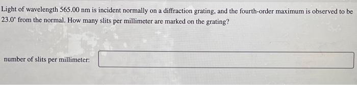 Solved Light of wavelength 565.00 nm is incident normally on | Chegg.com