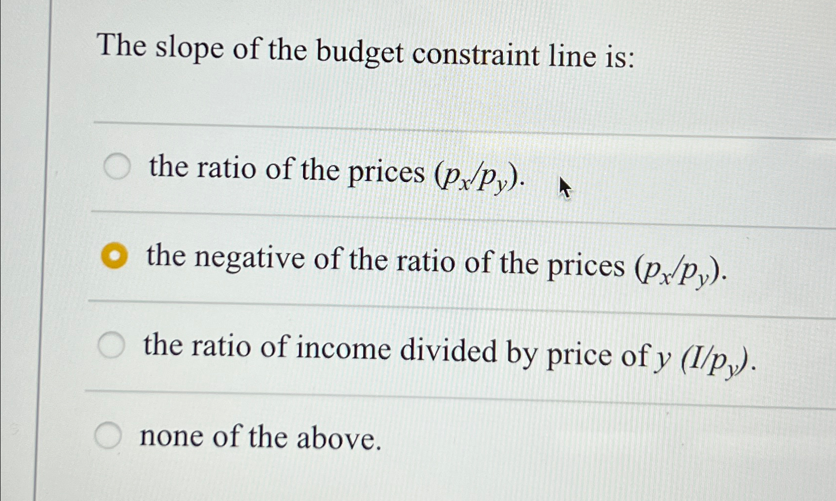 Solved The slope of the budget constraint line is:the ratio | Chegg.com