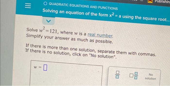 Solved Solve w2=121, where w is a real number. Simplify your | Chegg.com