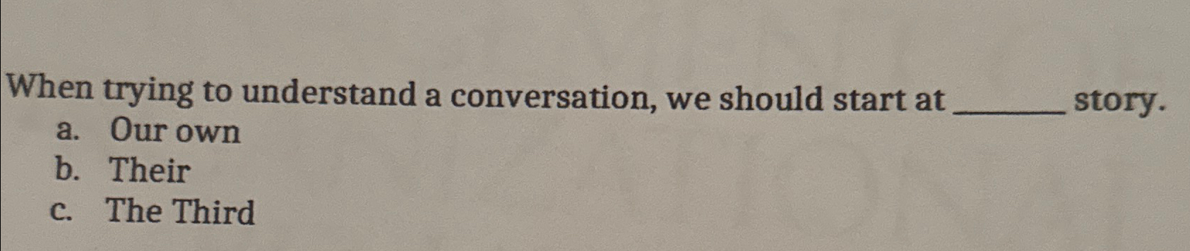Solved When trying to understand a conversation, we should | Chegg.com