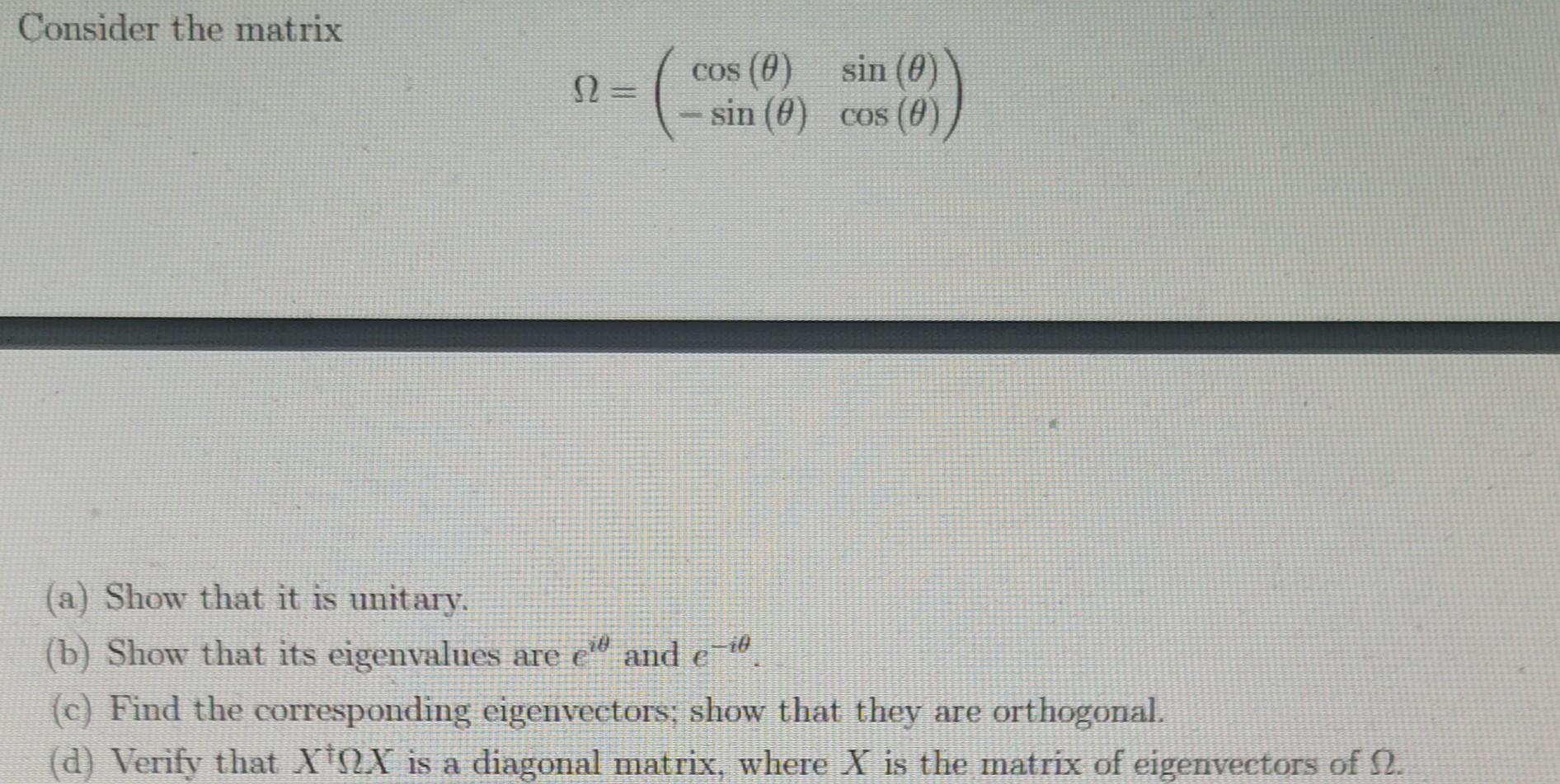 Solved Consider the matrix Ω=(cos(θ)−sin(θ)sin(θ)cos(θ)) (a) | Chegg.com