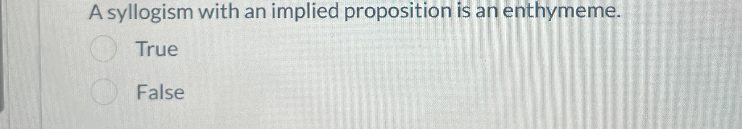 Solved A syllogism with an implied proposition is an | Chegg.com