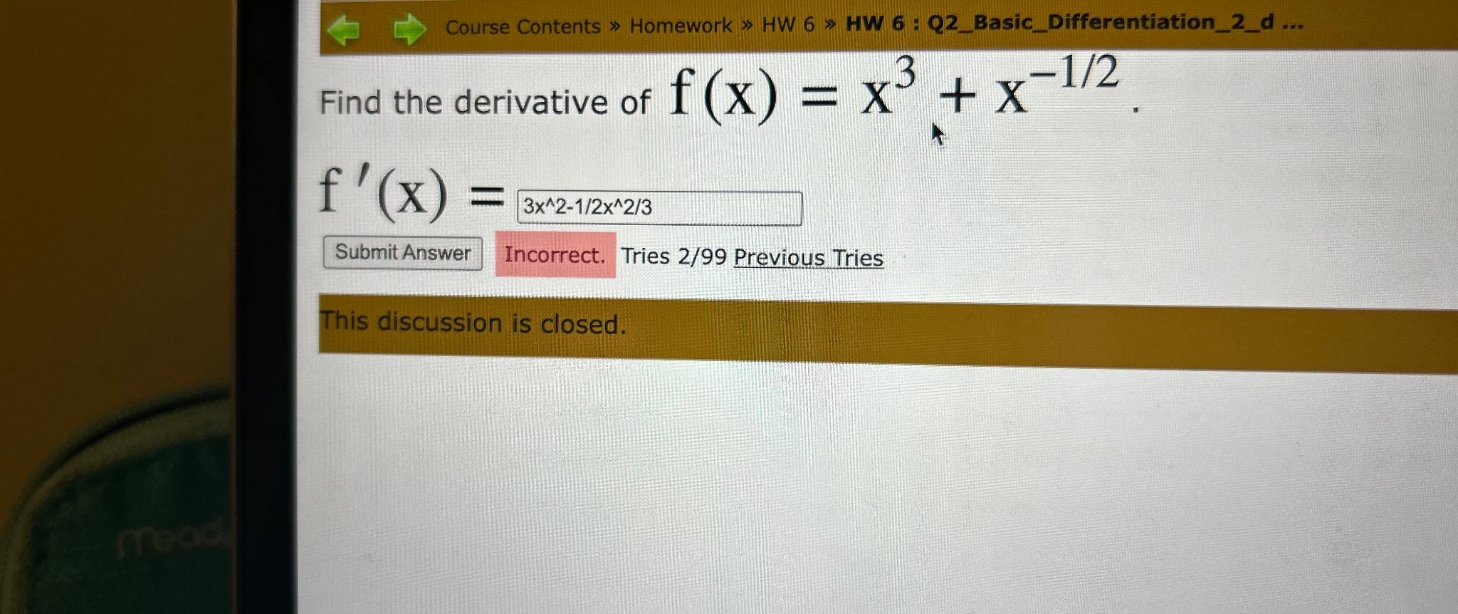 Solved Find the derivative of f(x)=x3+x-12.f'(x)=Tries 2/99 | Chegg.com