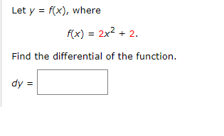 Solved Let y=f(x), ﻿wheref(x)=2x2+2.Find the differential of | Chegg.com