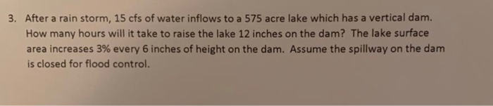 Solved 3. After a rain storm, 15 cfs of water inflows to a | Chegg.com