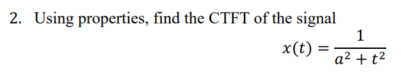Solved Using properties, find the CTFT of the | Chegg.com