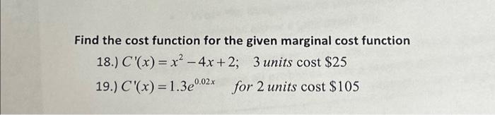 Solved Find the cost function for the given marginal cost | Chegg.com