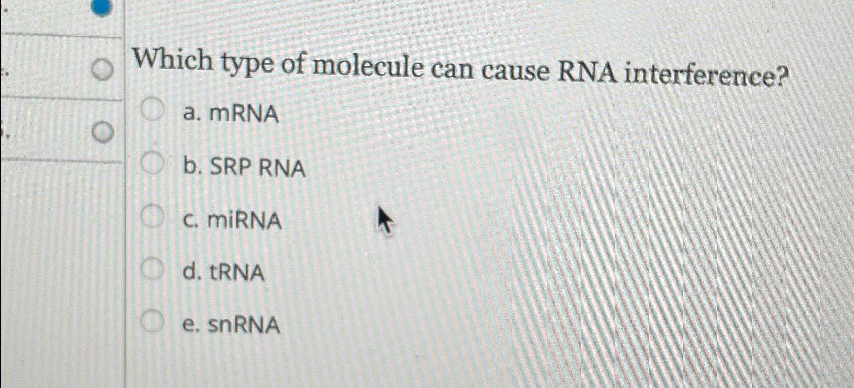 Solved Which type of molecule can cause RNA interference?a. | Chegg.com