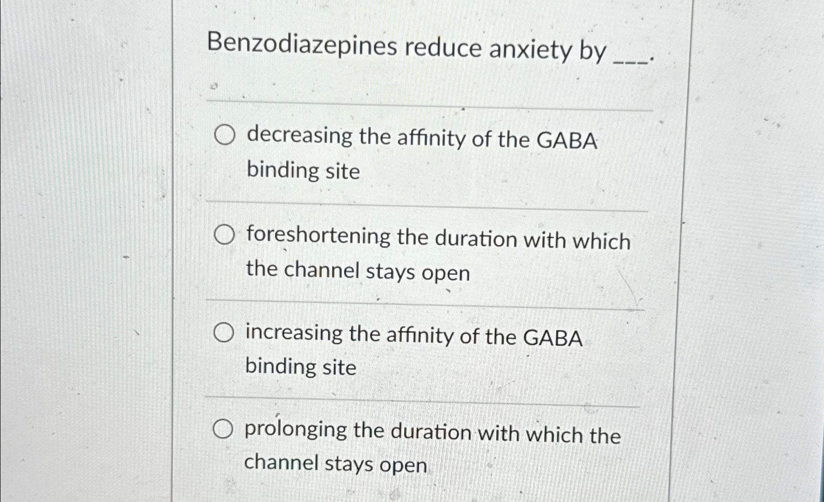 Solved Benzodiazepines reduce anxiety bydecreasing the | Chegg.com