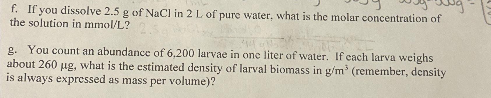Solved f. ﻿If you dissolve 2.5g ﻿of NaCl in 2L ﻿of pure | Chegg.com