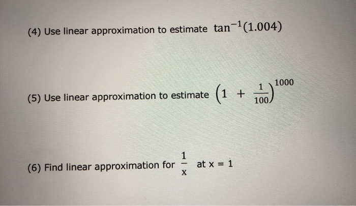 Solved (4) Use linear approximation to estimate tan-1(1.004) | Chegg.com