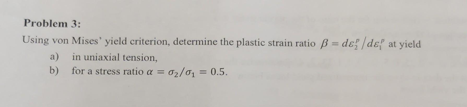 Solved Problem 3: Using von Mises' yield criterion, | Chegg.com