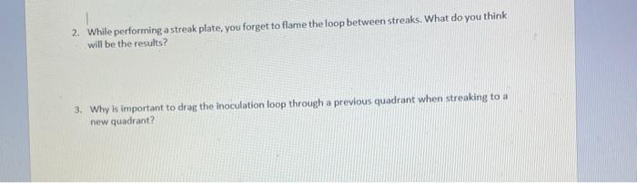 Solved 2. While performing a streak plate, you forget to | Chegg.com