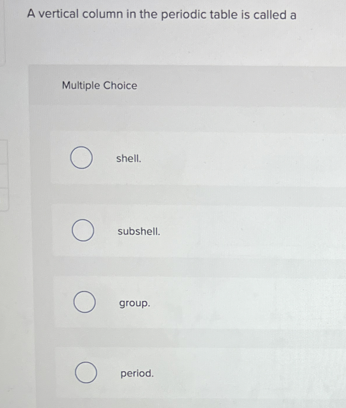 Solved A vertical column in the periodic table is called | Chegg.com