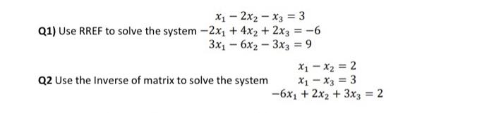 Solved X1 - 2x2 - X3 = 3 Q1) Use RREF to solve the system | Chegg.com