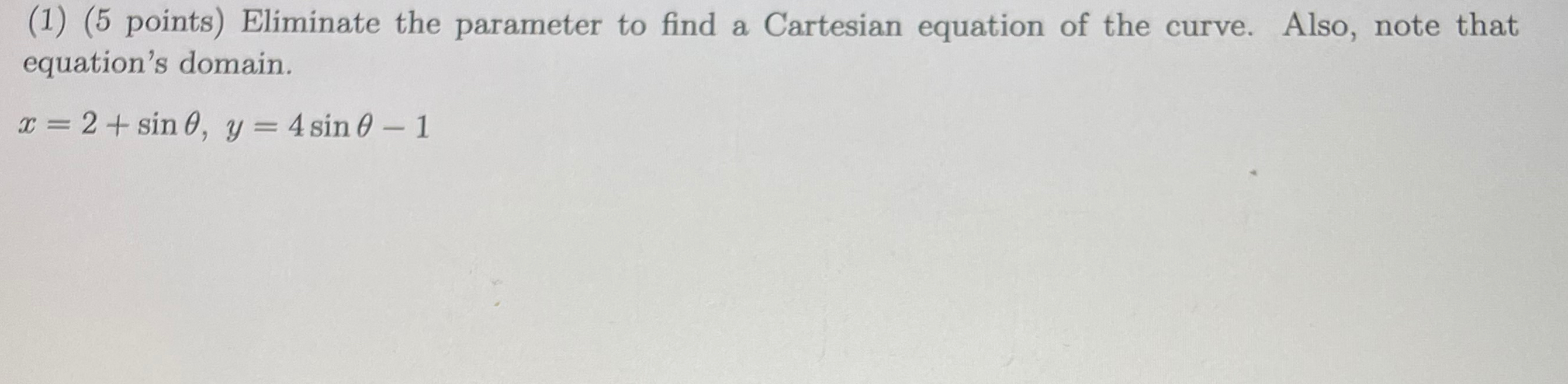 Solved (1) (5 ﻿points) ﻿Eliminate the parameter to find a | Chegg.com