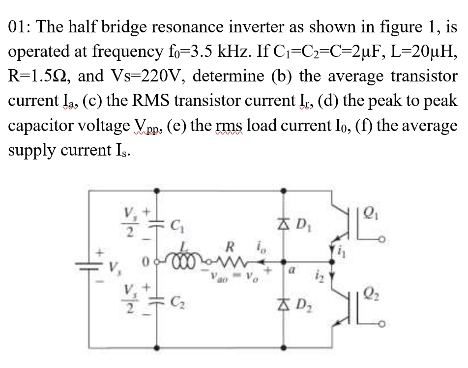 Solved 01: The half bridge resonance inverter as shown in | Chegg.com