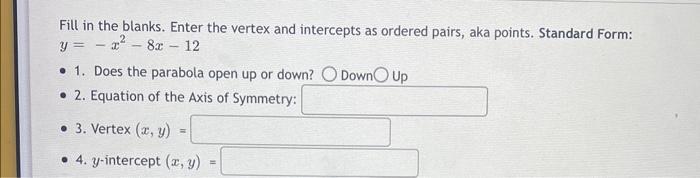 Solved Fill in the blanks. Enter the vertex and intercepts | Chegg.com