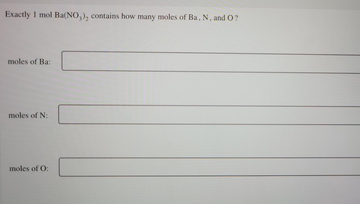 Solved Exactly 1 mol Ba(NO3)2 contains how many moles of Ba, | Chegg.com