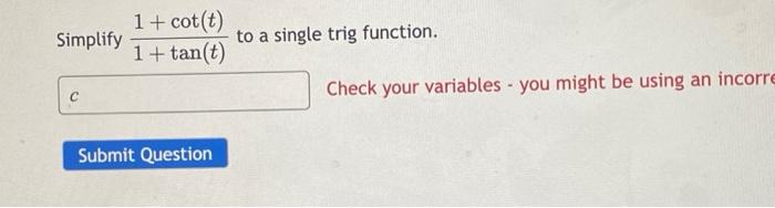 Solved Simplify cos(t)csc(t) to a single trig | Chegg.com