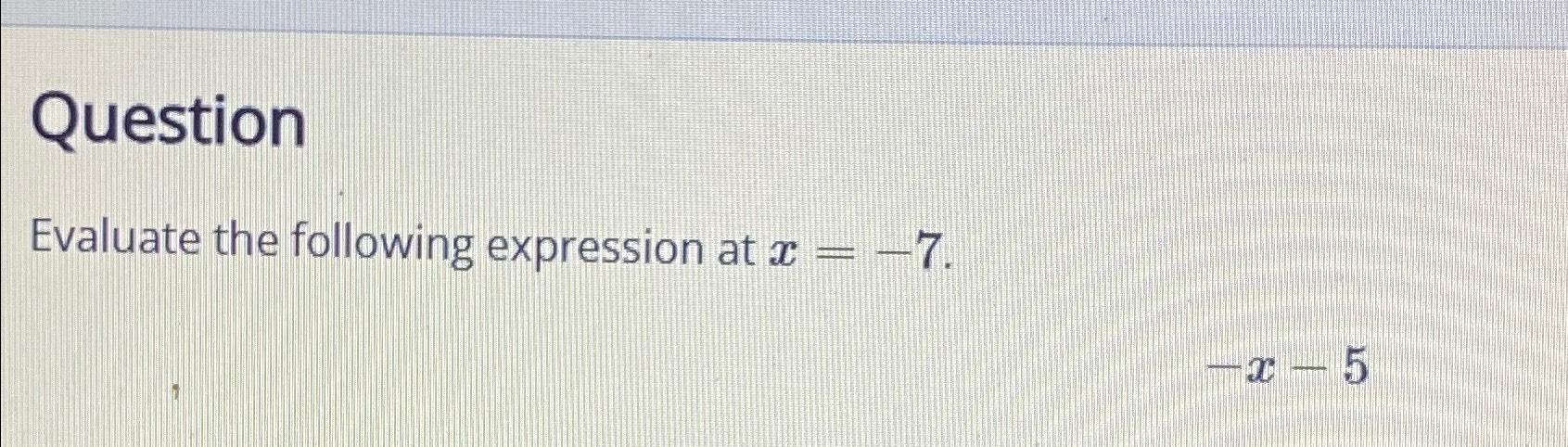 Solved QuestionEvaluate the following expression at | Chegg.com