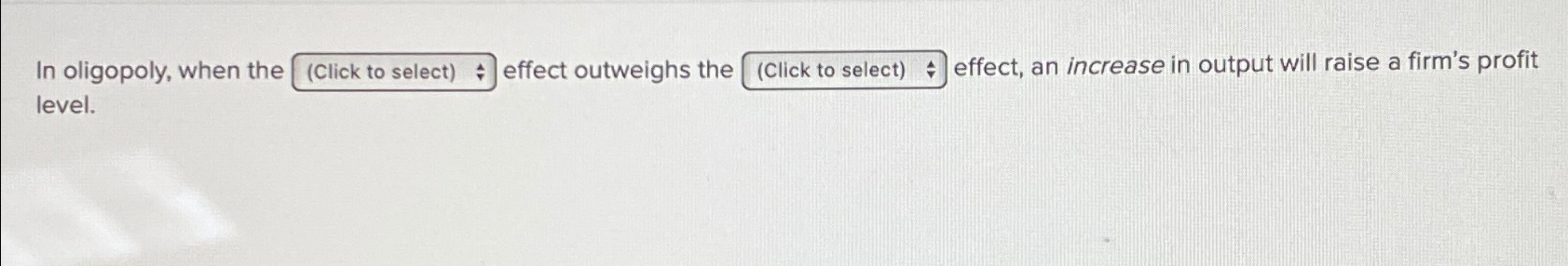 Solved In oligopoly, when the effect outweighs the Jeffect, | Chegg.com